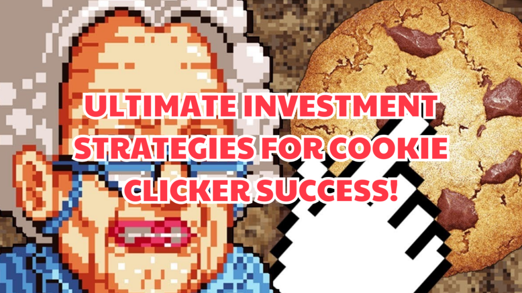 ULTIMATE INVESTMENT STRATEGIES FOR COOKIE CLICKER SUCCESS! – Cookie Clicker
